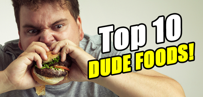 Top 10 Dude Foods - ManSpace Magazine